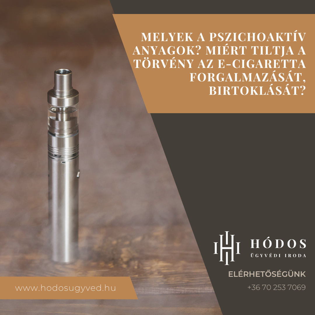 Miért tilos e-cigi birtoklása, forgalmazása? - Hódos Ügyvédi Iroda